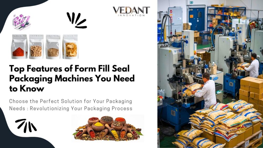 Top Features of Form Fill Seal Packaging Machines You Need to Know ...